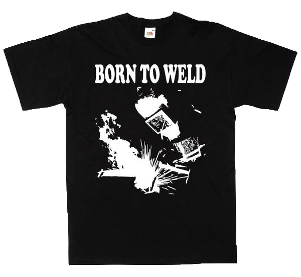 "Born To Weld" T-Shirt | WeldingCult